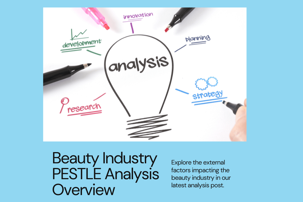 PESTLE Analysis of Beauty Industry - 7 Holistic Inspirations
