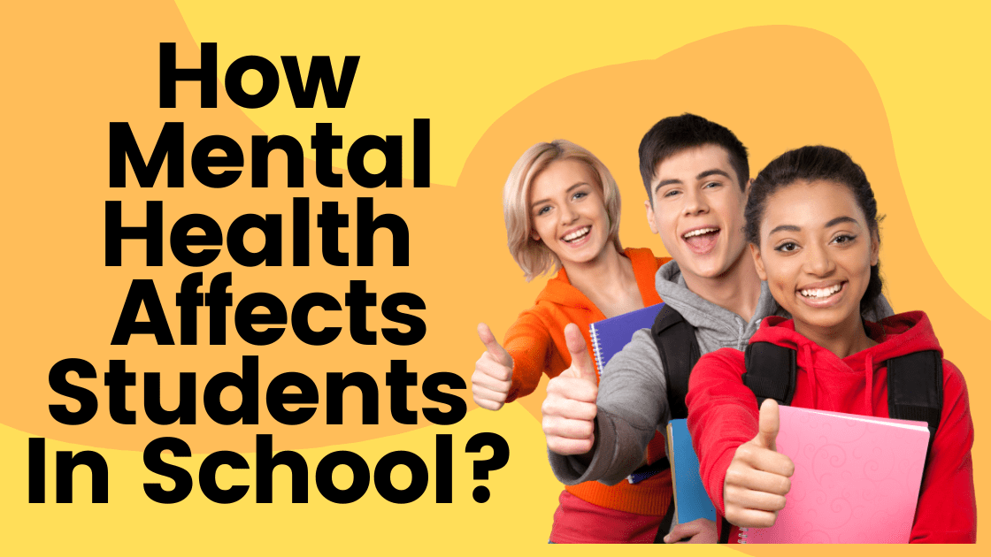 How Mental Health Affects Students in School? - 7 Holistic Inspirations